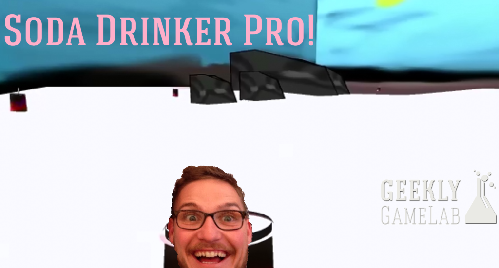 Soda Drinker Pro! – Geekly Game Lab